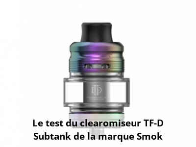 Avis et test du clearo TF-D Subtank de Smok | Neovapo
